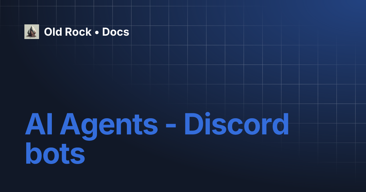 AI Agents - Discord bots | Old Rock • Docs