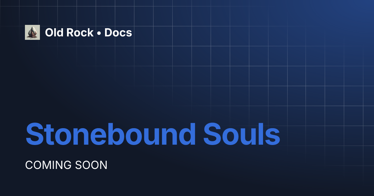 Stonebound Souls | Old Rock • Docs